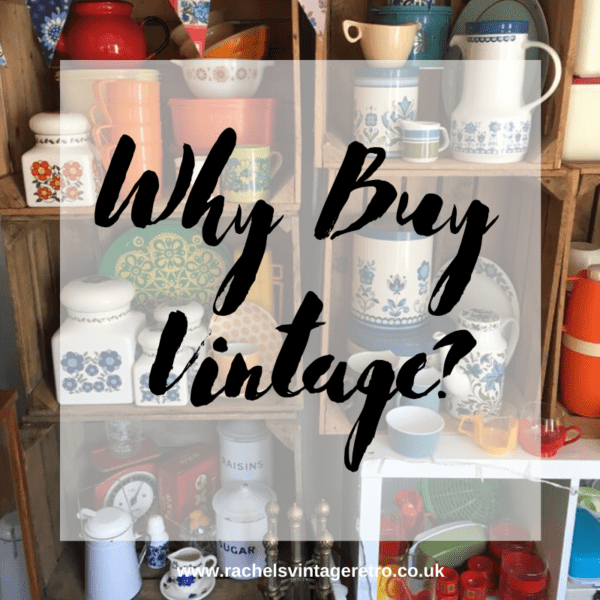 Why Buy Vintage? - Rachel's Vintage & Retro