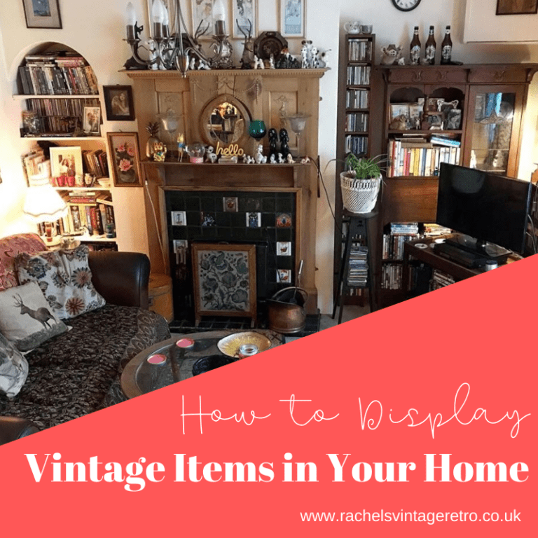 How to Display Vintage Items in Your Home - Rachel's Vintage & Retro